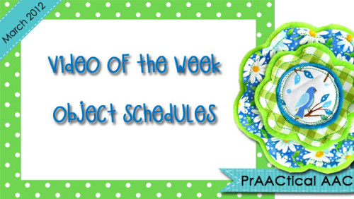 Video of the Week: Object Schedules : PrAACtical AAC