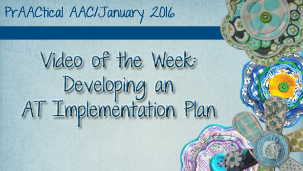 Video Of The Week Developing An AT Implementation Plan PrAACtical AAC