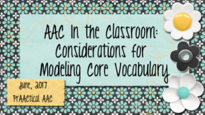 AAC In the Classroom: Considerations for Modeling Core Vocabulary ...