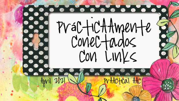 PráctiCAAmente Conectados Con Links Abril 2021 : PrAACtical AAC