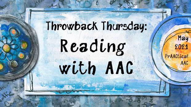 Throwback Thursday: Reading with AAC : PrAACtical AAC