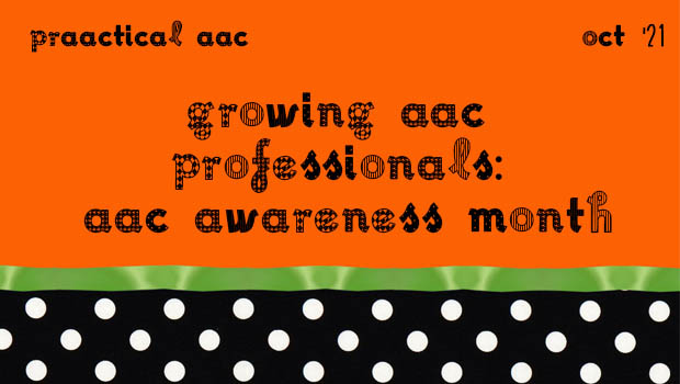 Growing AAC Professionals: AAC Awareness Month : PrAACtical AAC