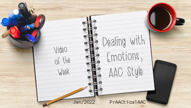 Video of the Week: Dealing with Emotions, AAC Style : PrAACtical AAC