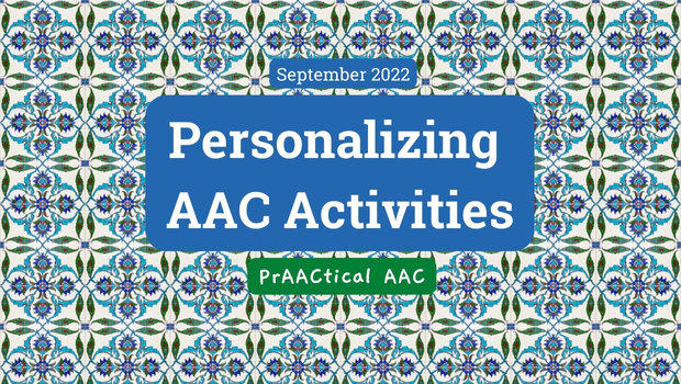 Personalizing AAC Activities : PrAACtical AAC