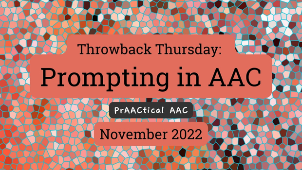 Throwback Thursday: Prompting in AAC : PrAACtical AAC